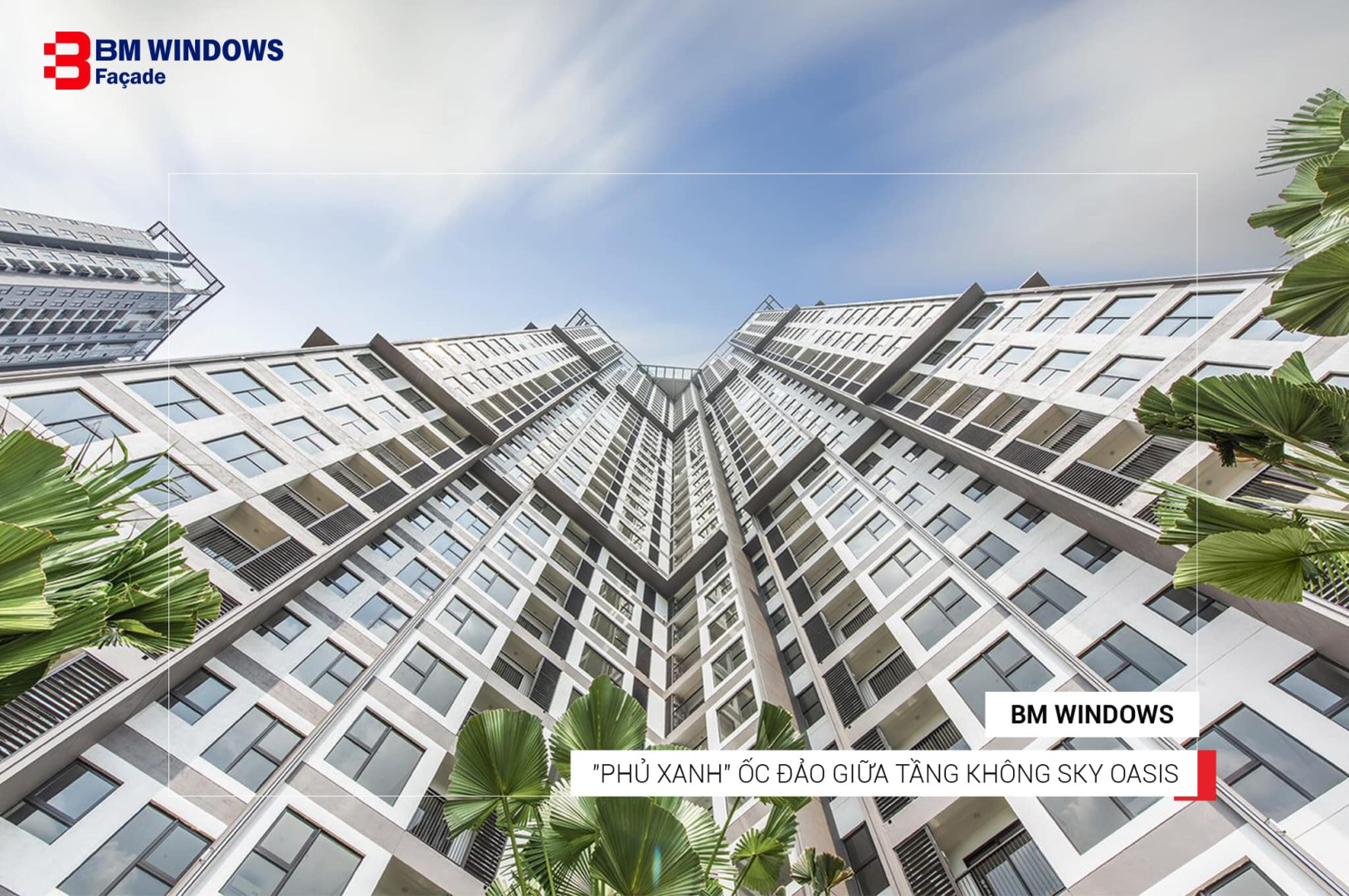 BM WINDOWS kết nối không gian sống của Sky Oasis